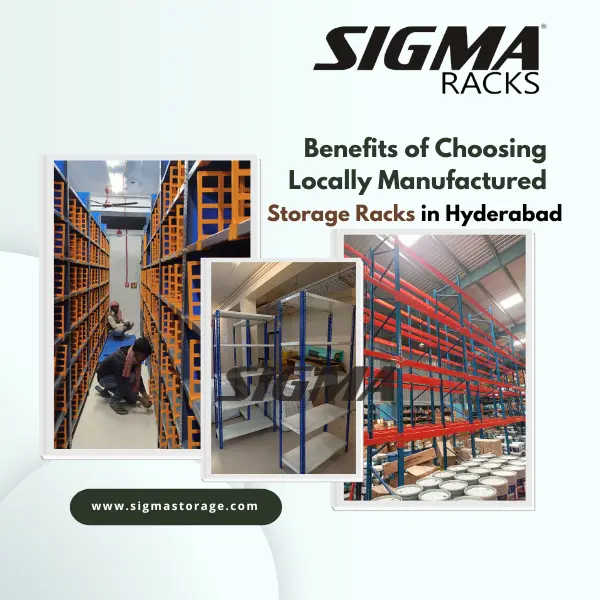 Benefits of Locally Manufactured Storage Racks in Hyderabad