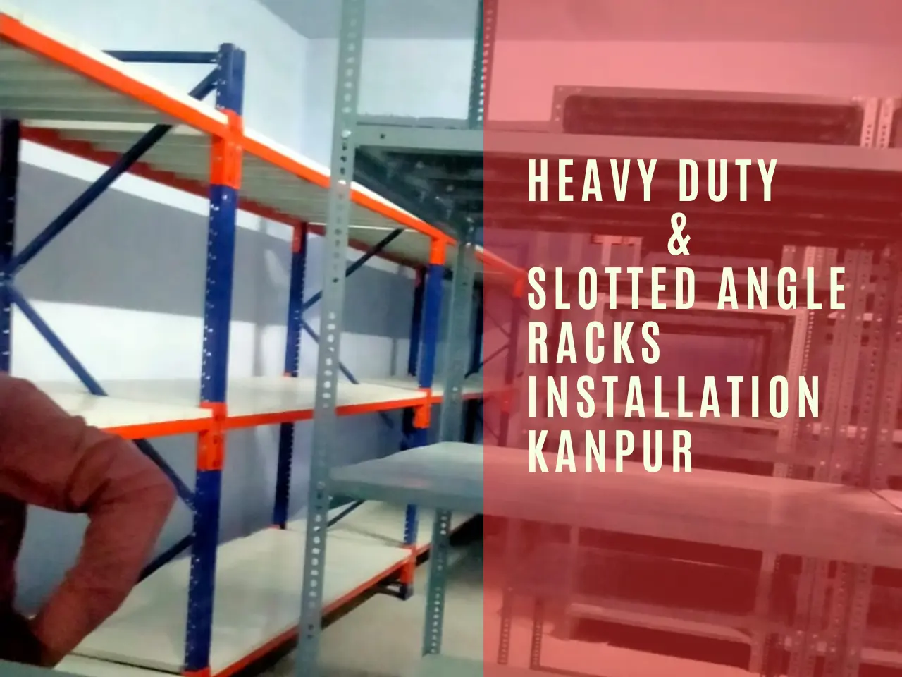 Sigma Racks | Slotted Angle Racks Installation in Kanpur