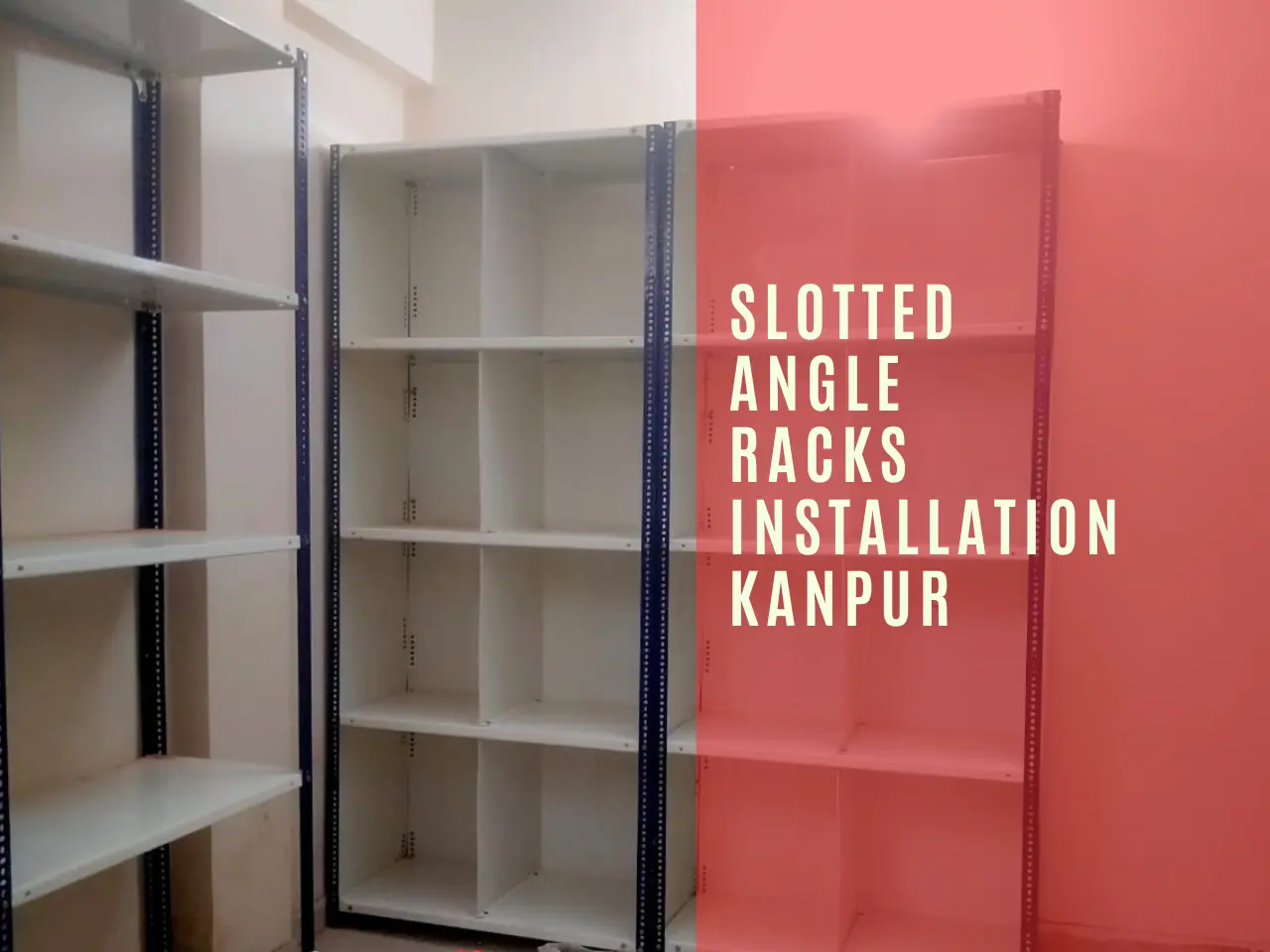 Sigma Racks | Slotted Angle Racks Installation in Kanpur