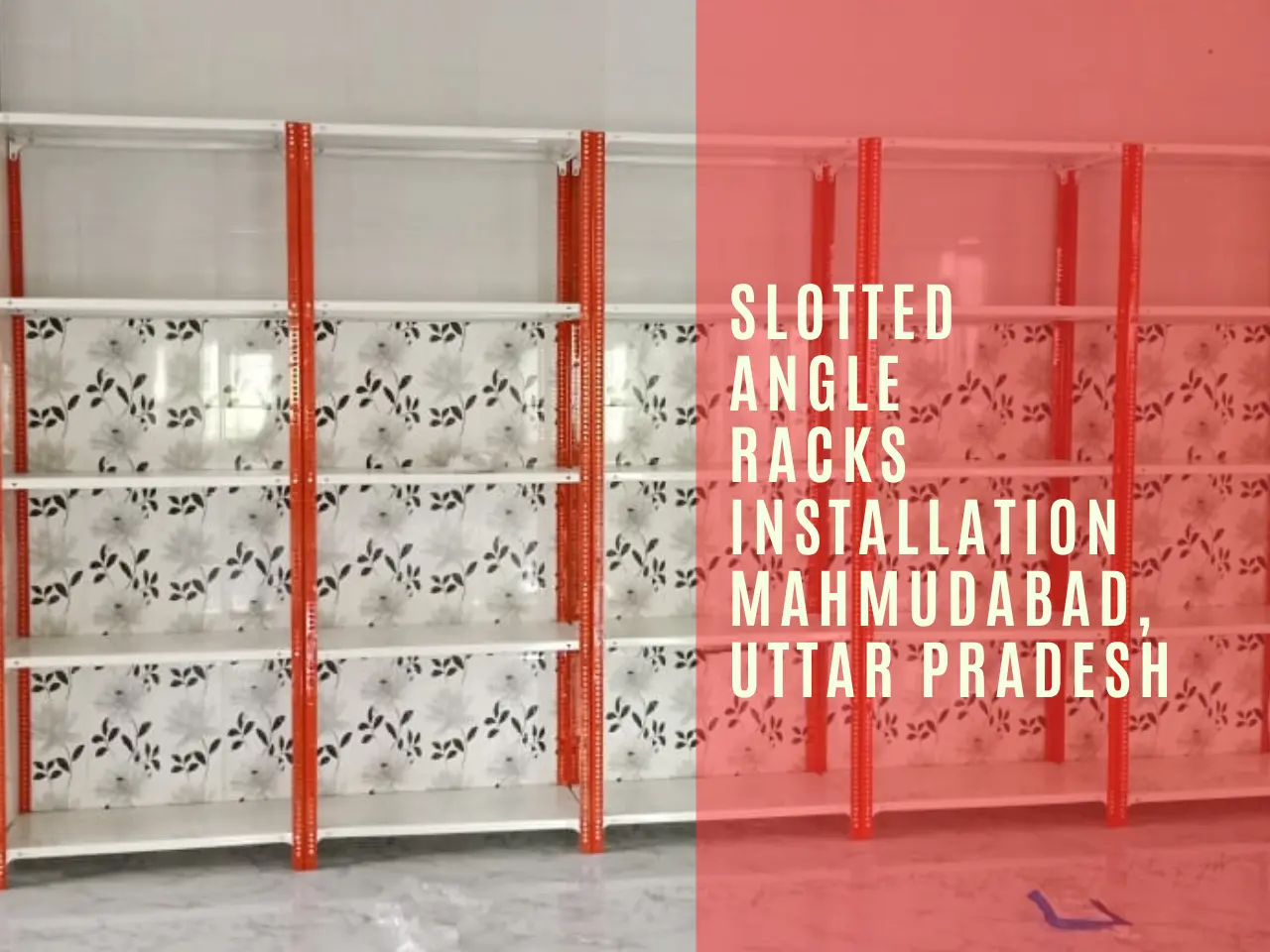 Sigma Racks | Slotted Angle Racks Installation in Kanpur
